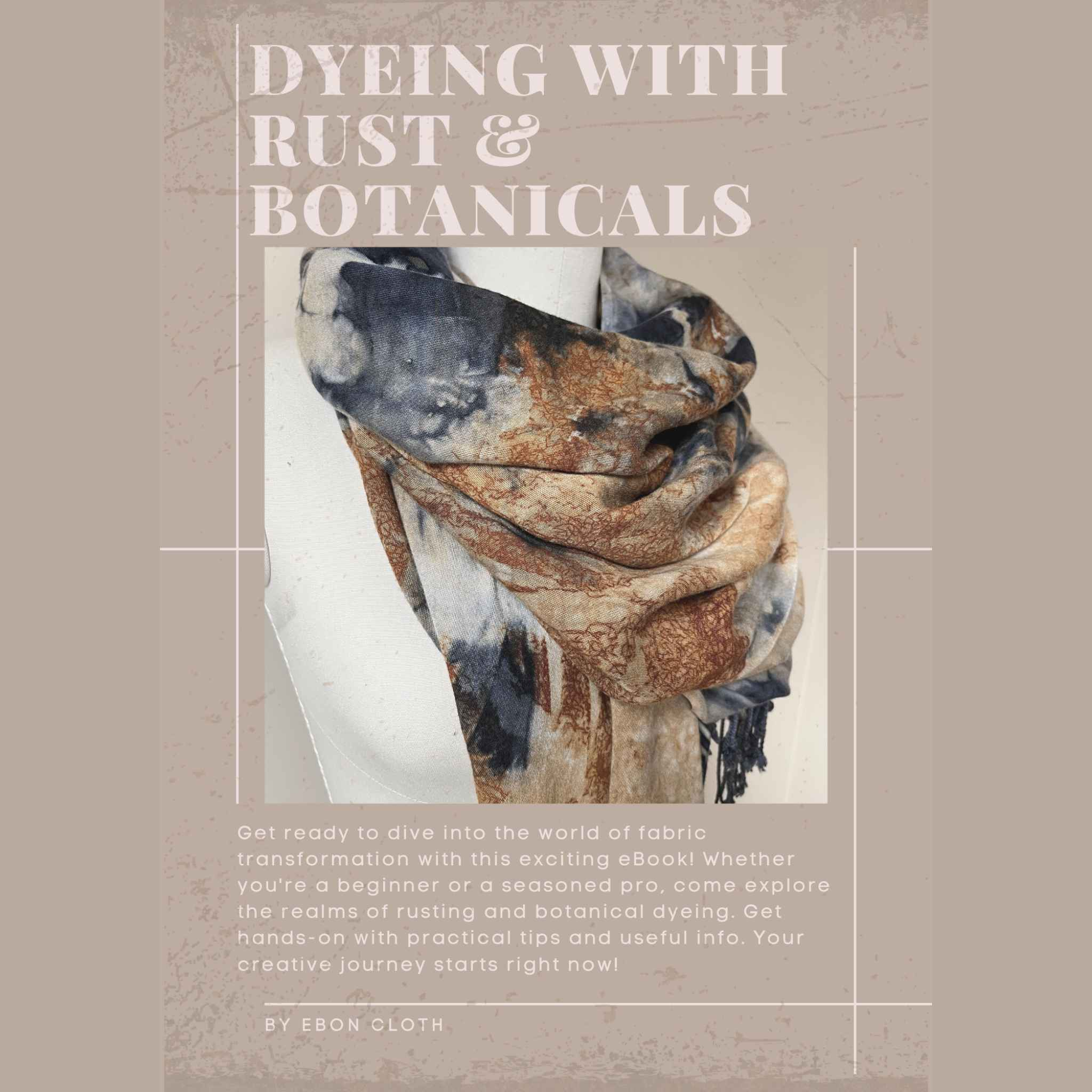 Fibre Art ~ Rust Printing & Natural Dyeing – Ebon Cloth